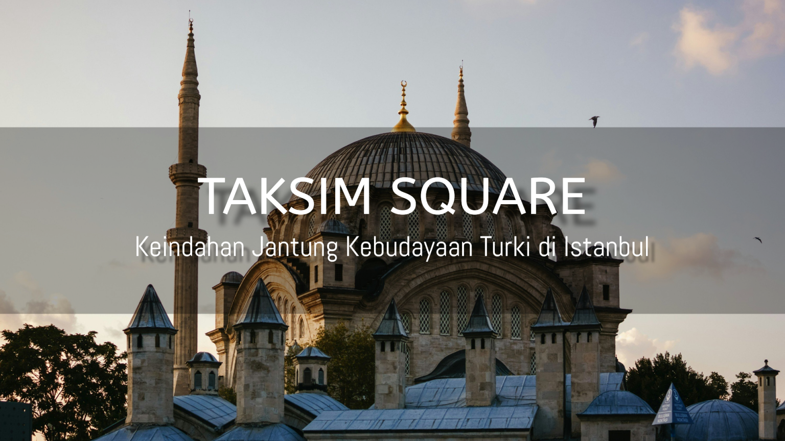Taksim Square, Keindahan Jantung Kebudayaan Turki di Istanbul