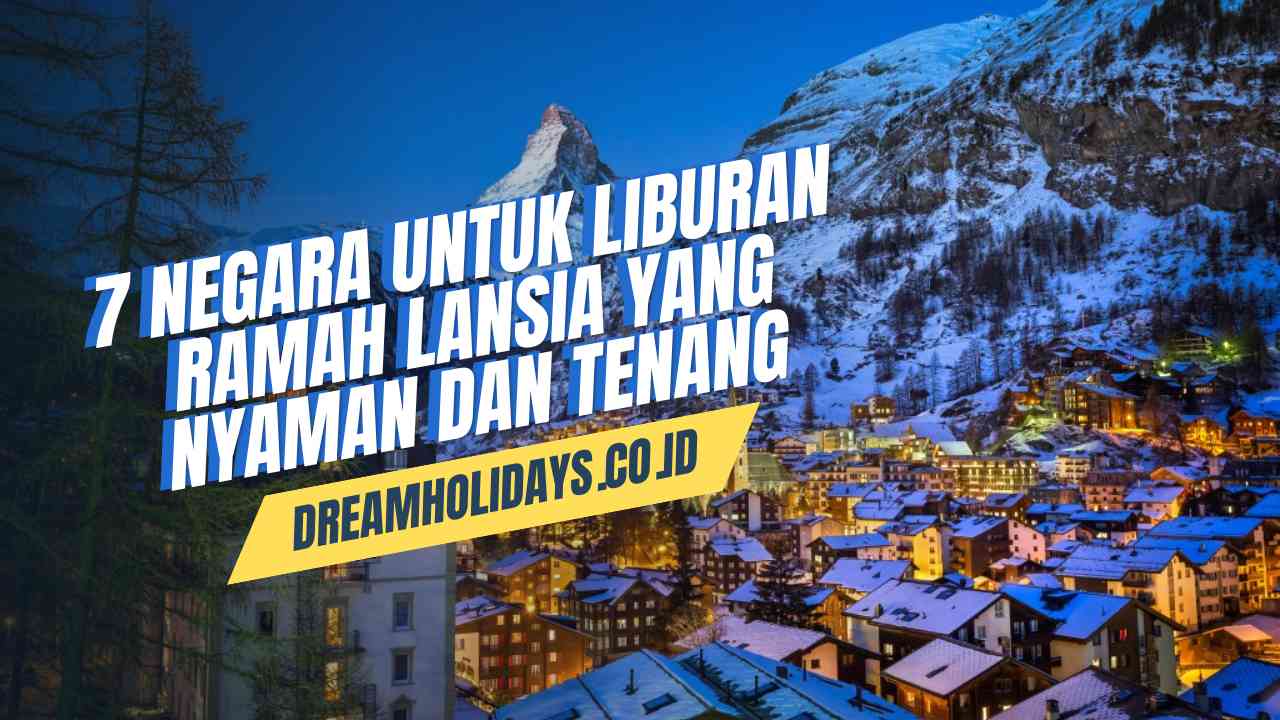 7 Negara untuk Liburan Ramah Lansia yang Nyaman dan Tenang