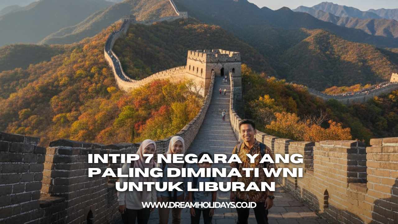 Intip 7 Negara yang Paling Diminati WNI untuk Liburan